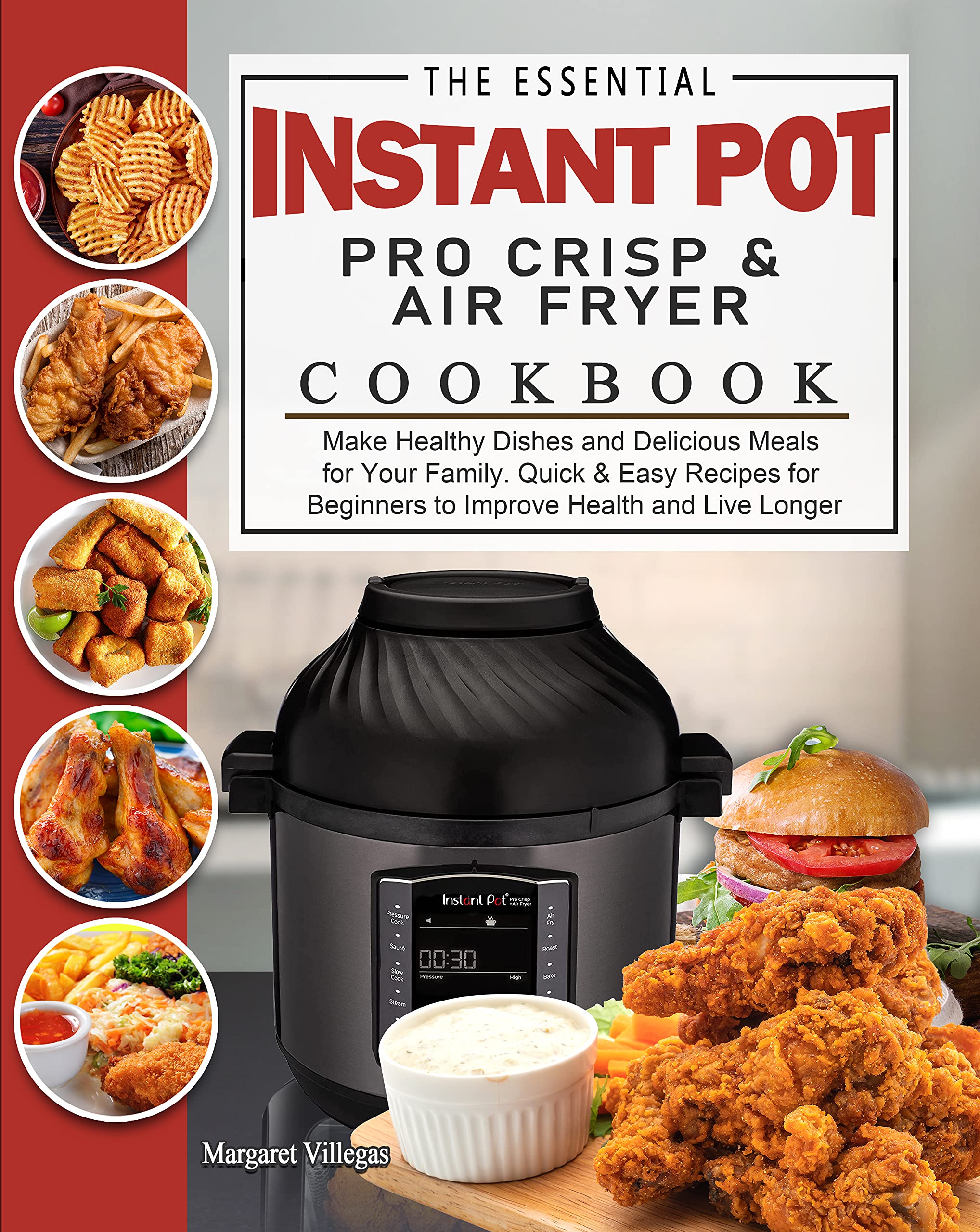 The Essential Instant Pot Pro Crisp & Air Fryer Cookbook: Make Healthy Dishes and Delicious ...