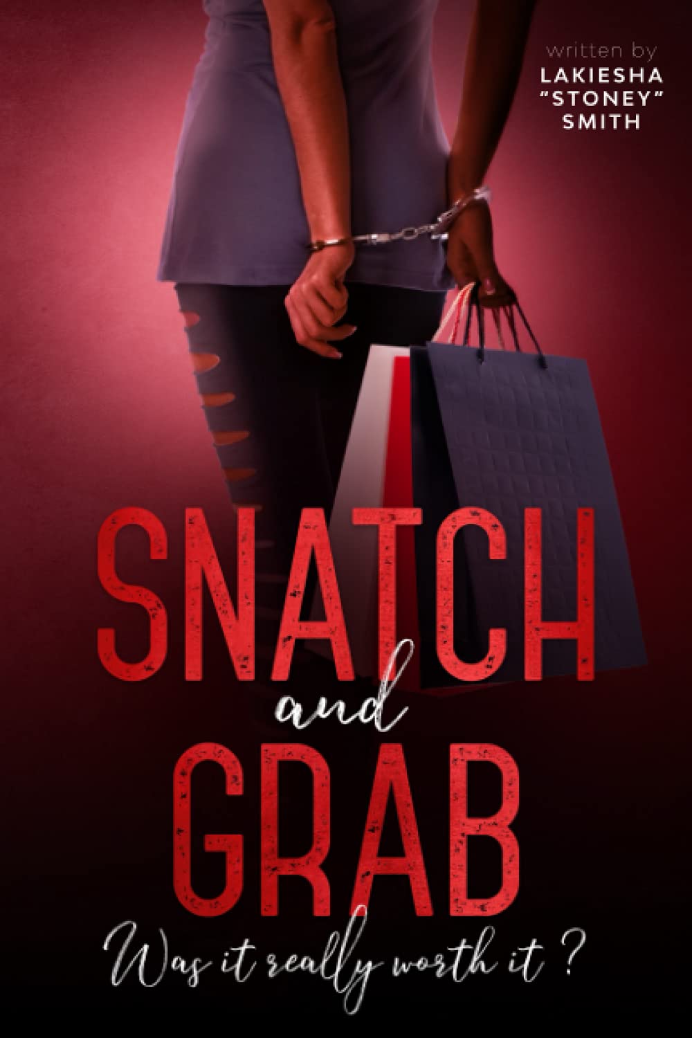 Snatch and Grab: Was It Really Worth It? by Lakiesha Smith | Goodreads