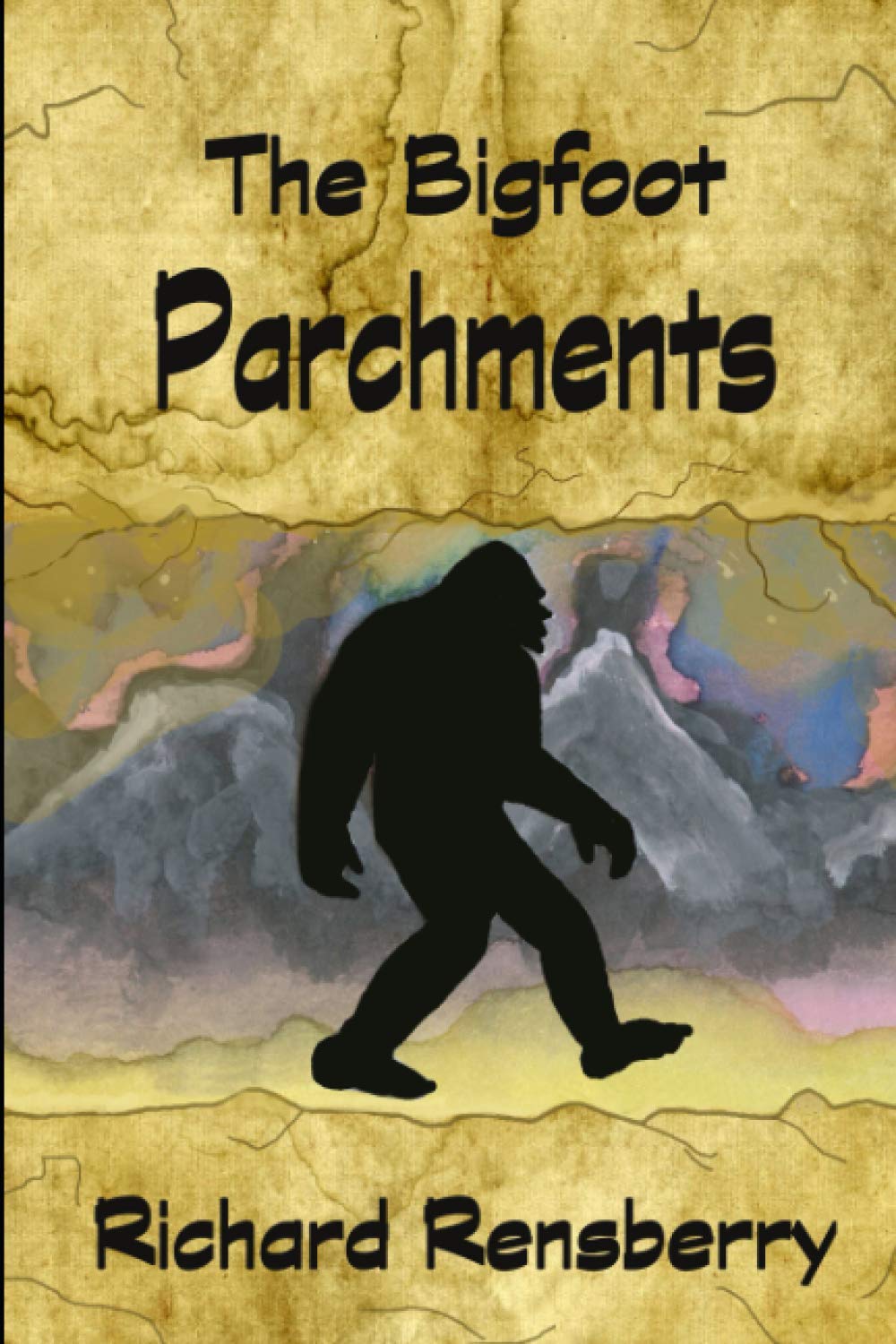 The Bigfoot Parchments: The Long Lost Proof by Richard Rensberry ...