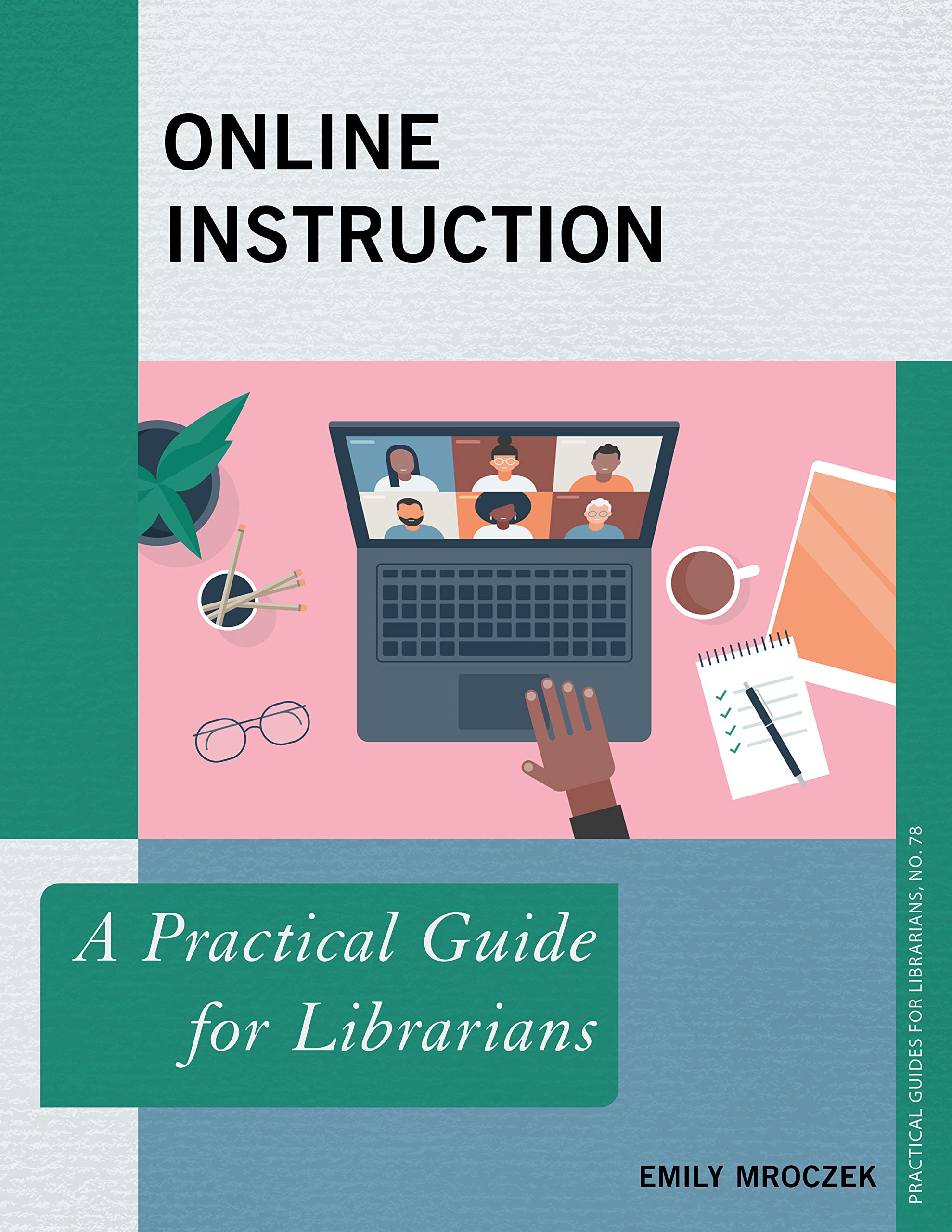 Online Instruction: A Practical Guide for Librarians (Practical Guides ...