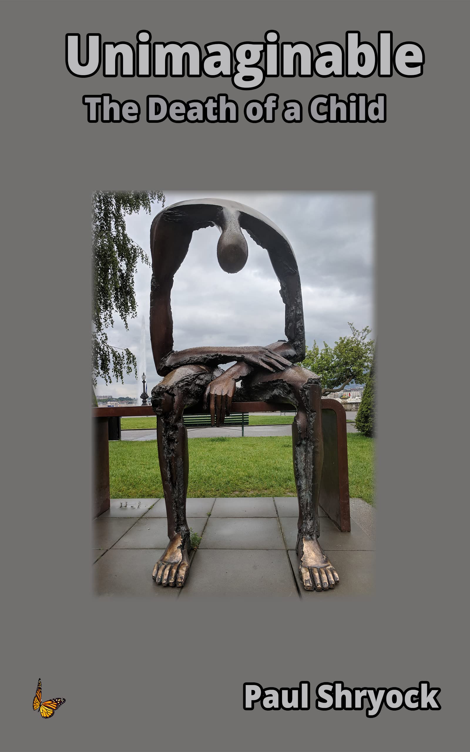 Unimaginable: The Death of a Child by Paul Shryock | Goodreads