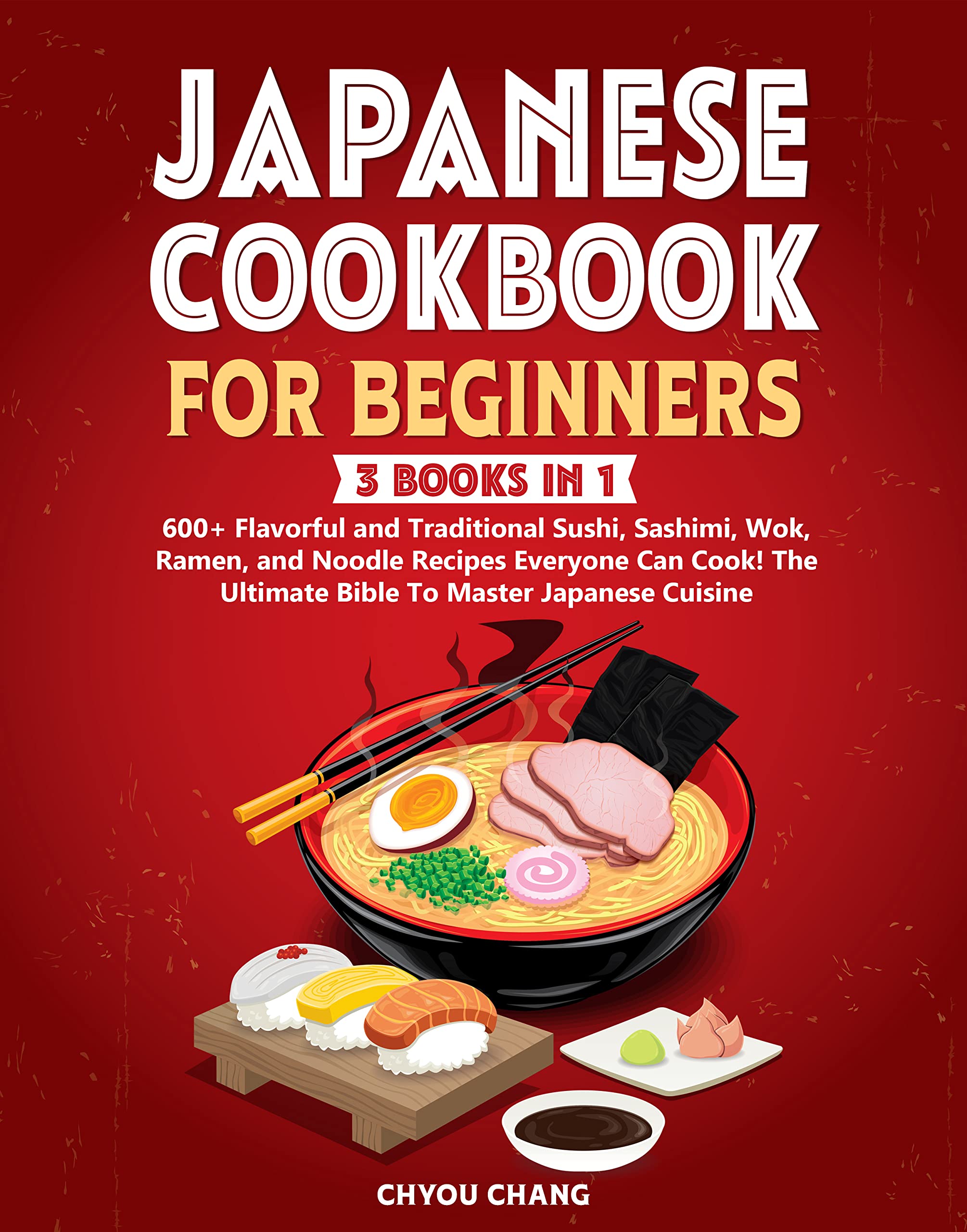 Japanese Cookbook for Beginners: 3 Books in 1: 600+ Flavorful and ...