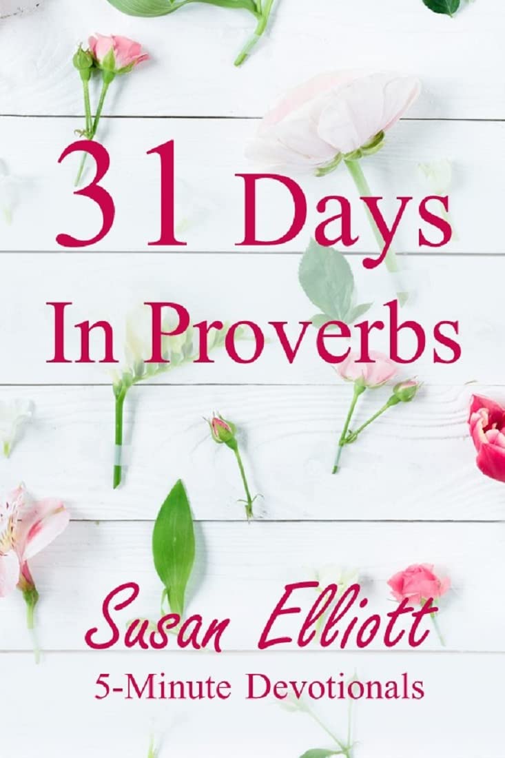 31 Days in Proverbs: 5-Minute Devotionals by Susan Elliott | Goodreads