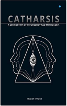 Catharsis: A Concoction of Psychology and Mythology by Prakriti Kapoor ...