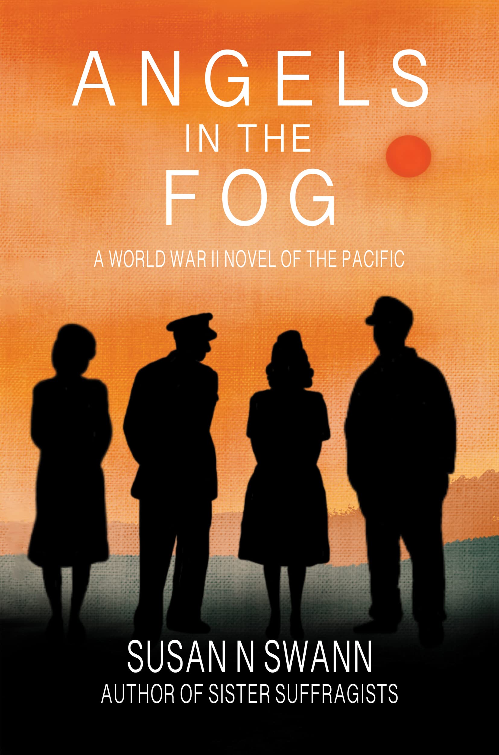 Angels in the Fog: A World War II Novel of the Pacific by Susan N ...