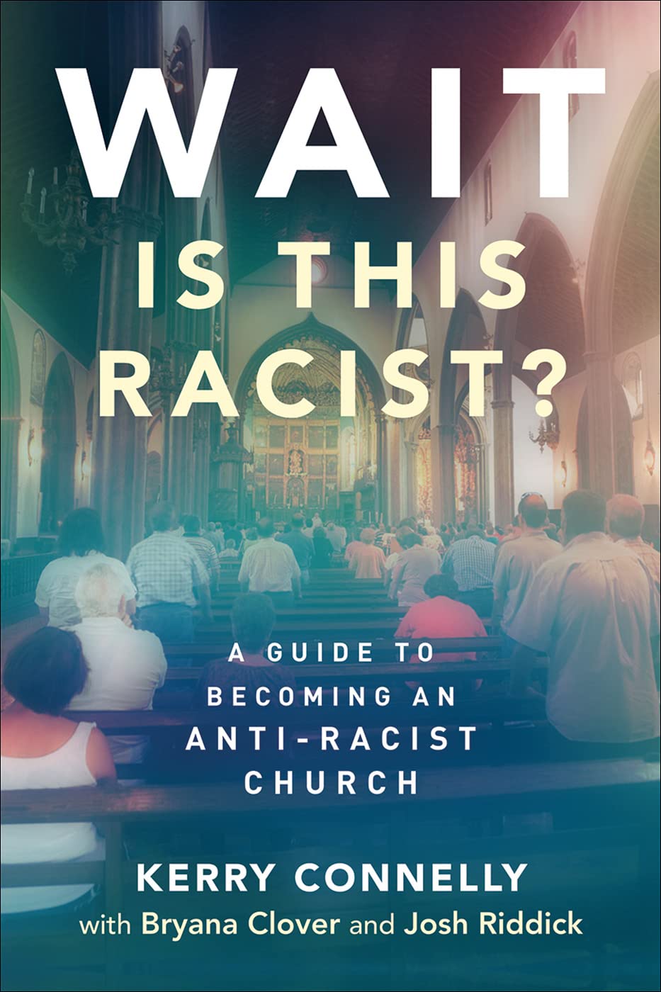 Wait—Is This Racist?: A Guide to Becoming an Anti-racist Church by ...