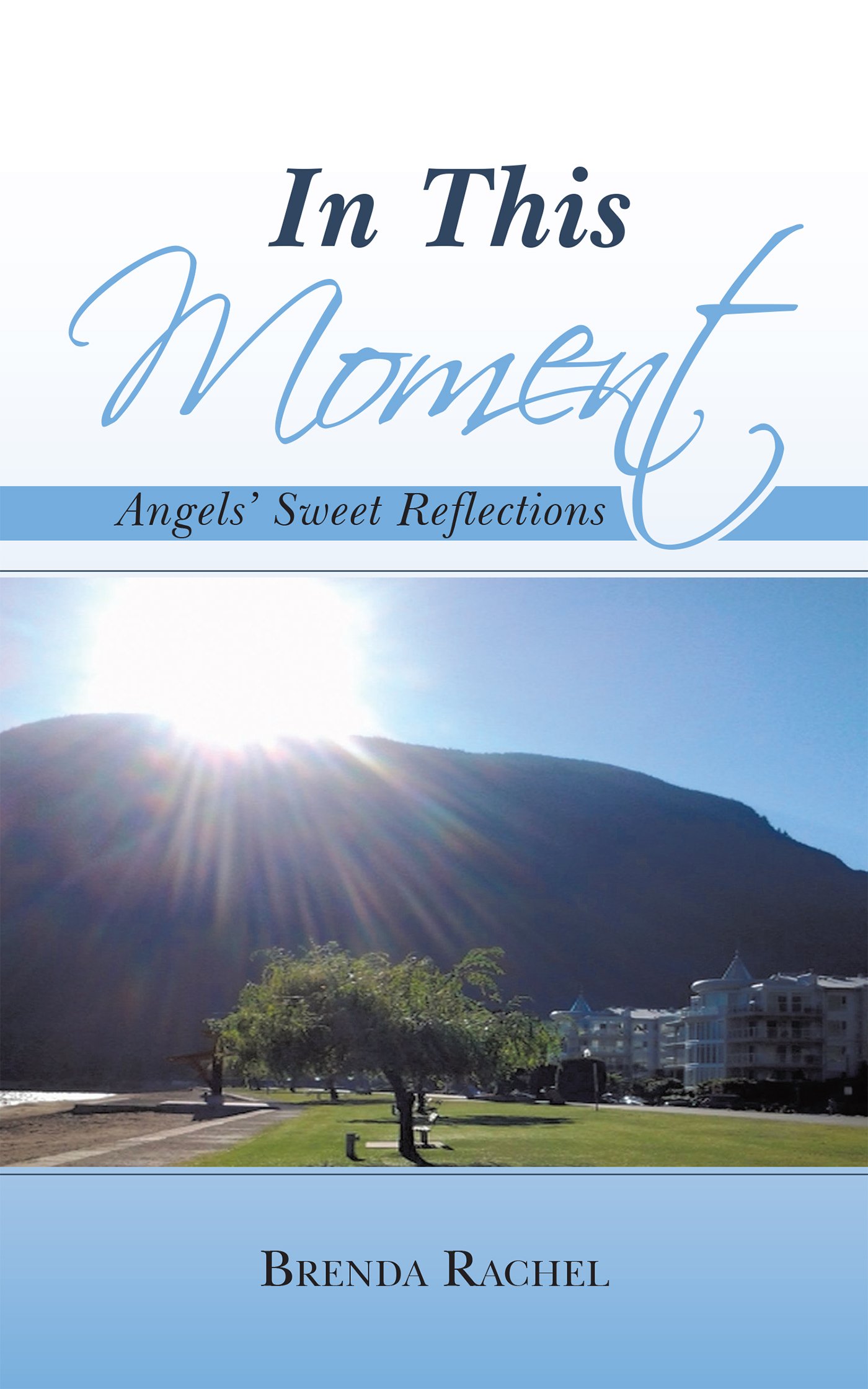 In This Moment: Angels’ Sweet Reflections by Brenda Rachel | Goodreads
