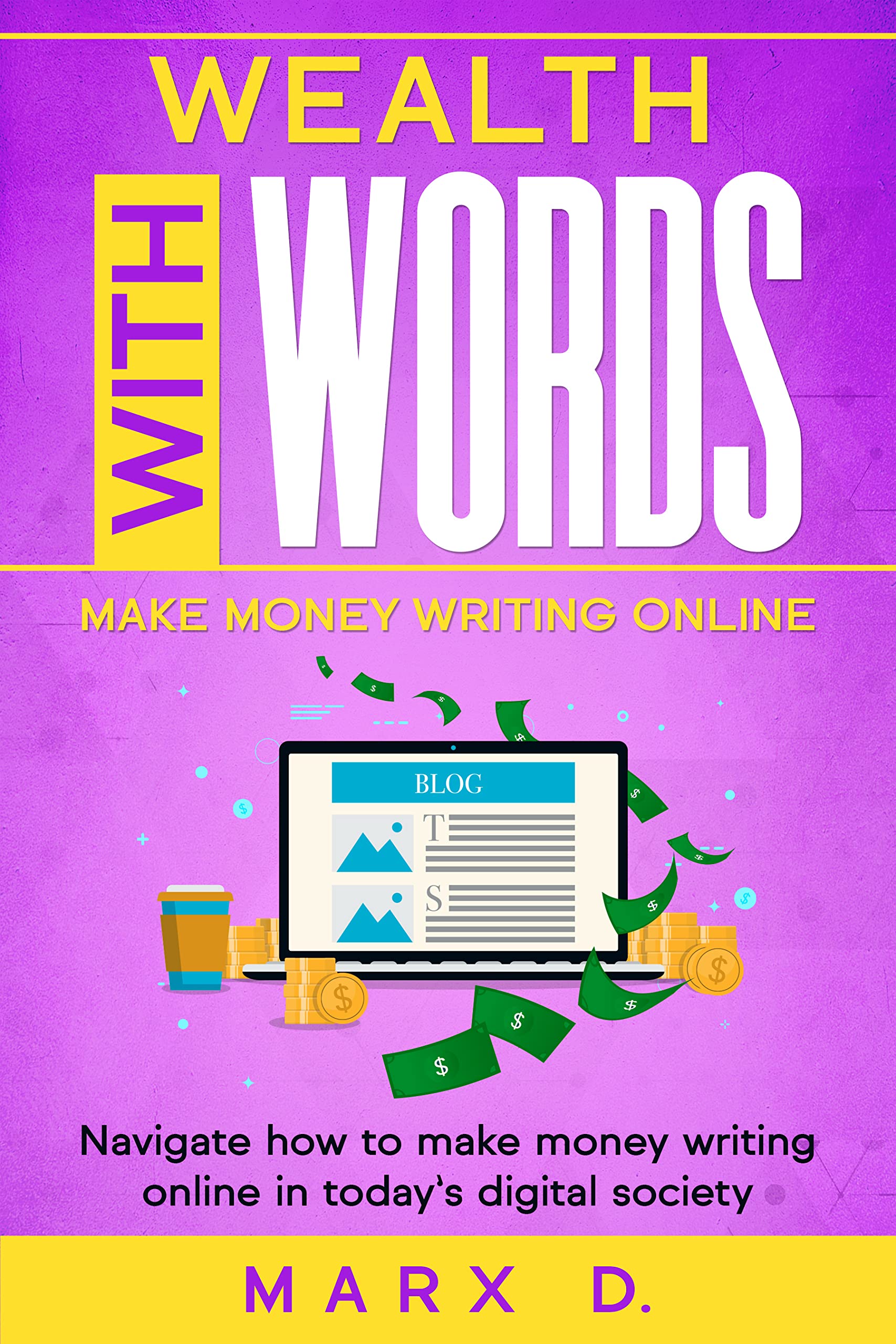Wealth With Words: Make Money Writing Online: Navigate how to make ...
