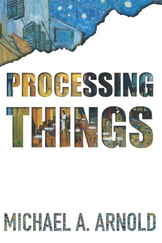 Processing Things by Michael Arnold | Goodreads