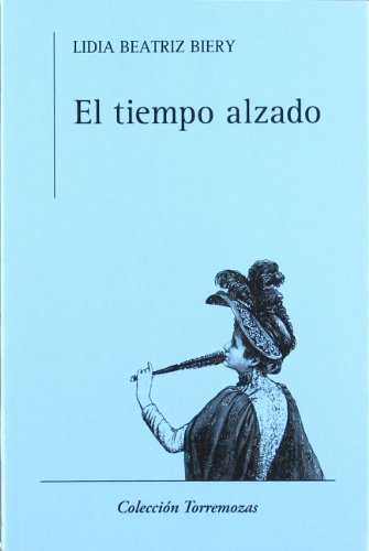 El tiempo alzado by Lidia Beatriz Biery | Goodreads