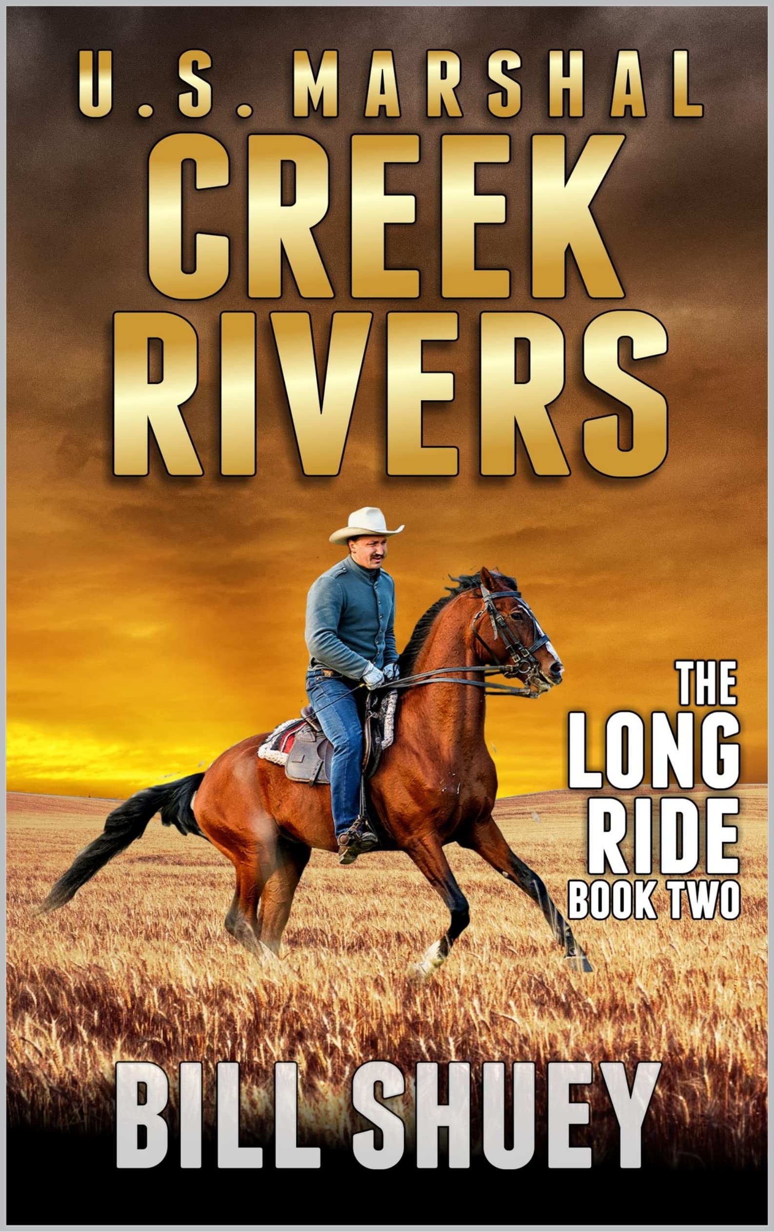 U.S. Marshal Creek Rivers: The Long Ride: A Western Adventure Novel by ...