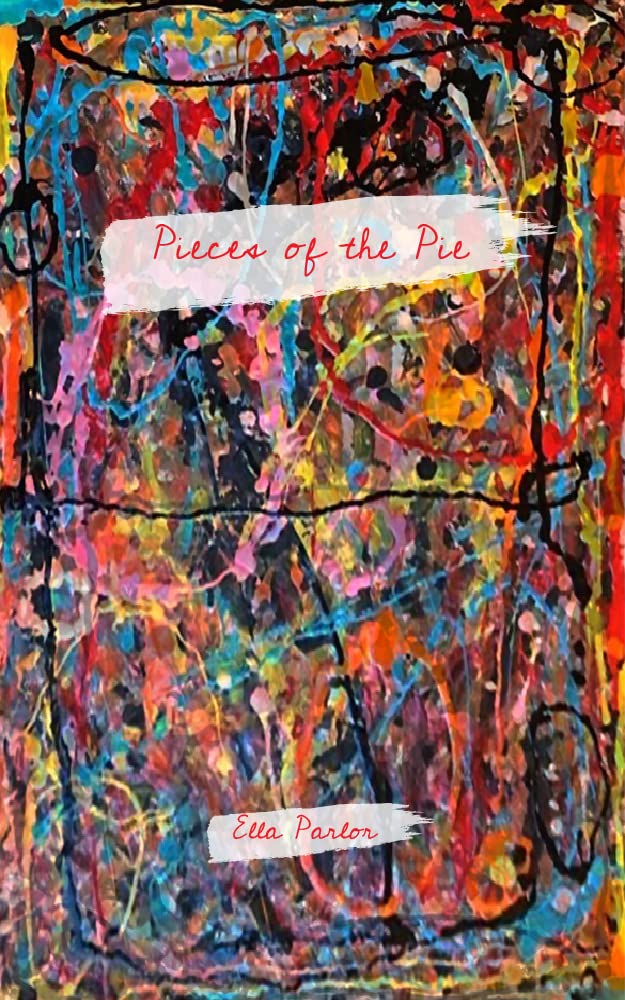 Pieces Of The Pie by Ella Parlor | Goodreads