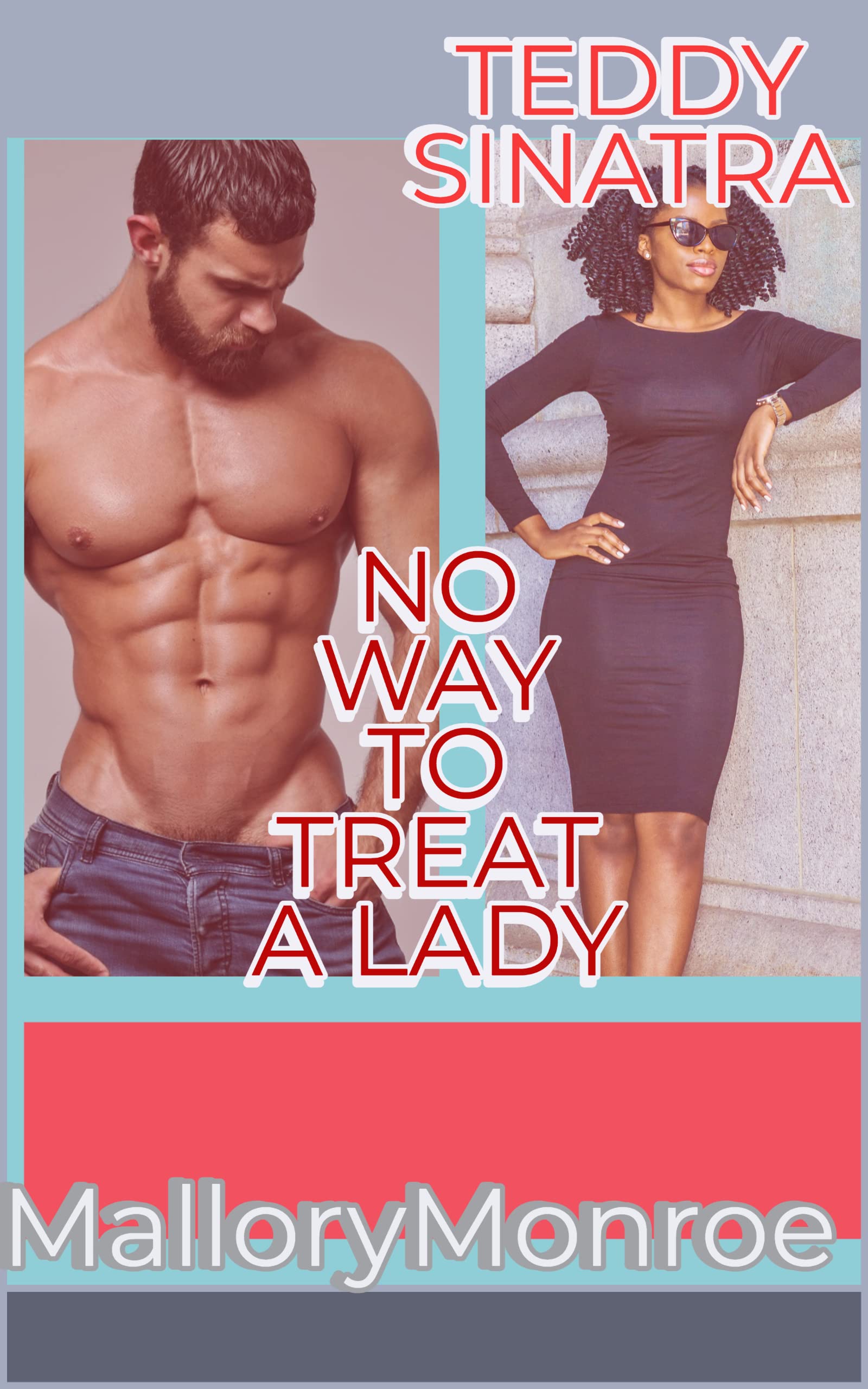 Teddy Sinatra: No Way to Treat a Lady by Mallory Monroe | Goodreads