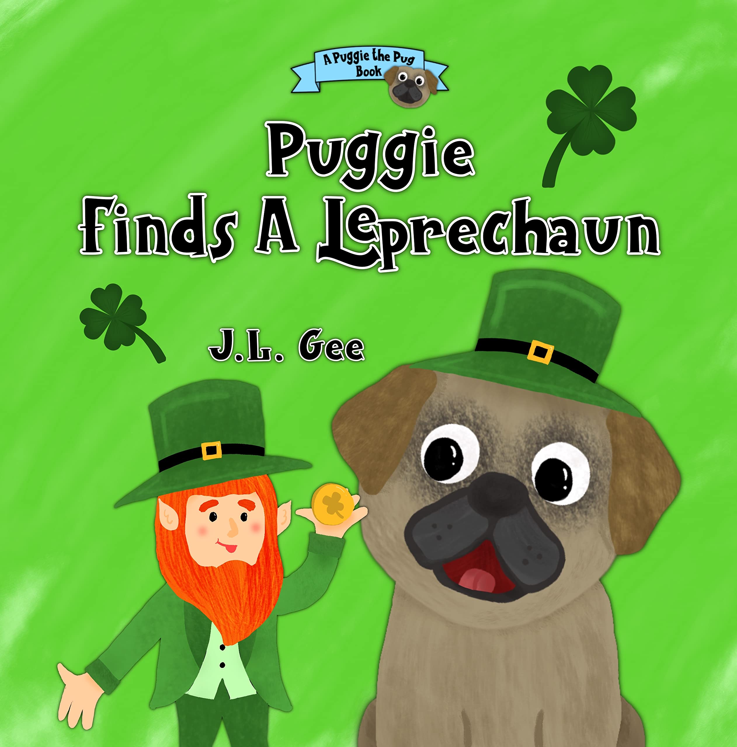 Puggie Finds A Leprechaun (A Puggie the Pug Book) by J.L. Gee | Goodreads