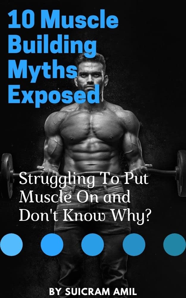 10 Muscle Building Myths Exposed: Struggling To Put Muscle On and Don't ...