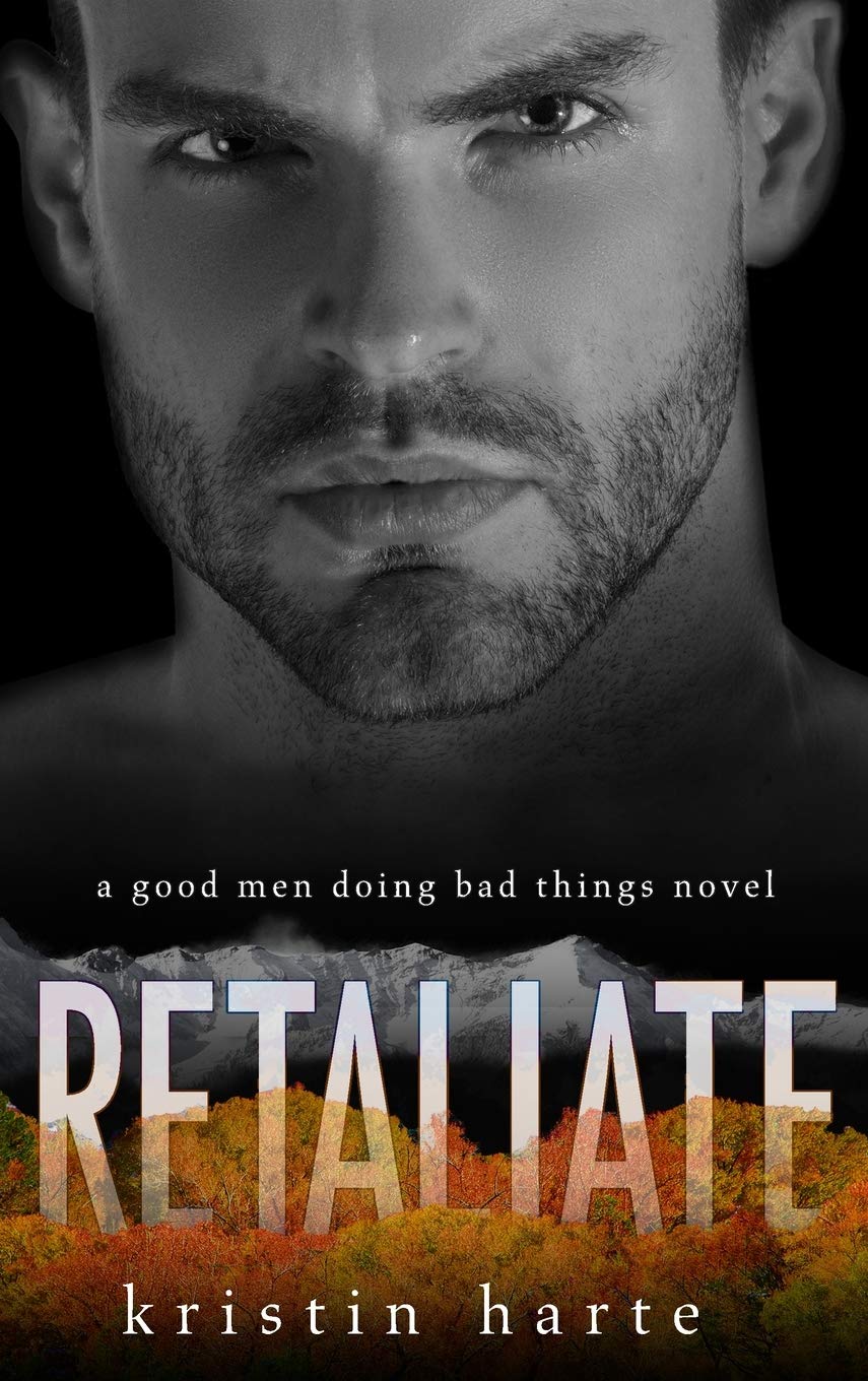 Retaliate: A Good Men Doing Bad Things Novel by Kristin Harte | Goodreads
