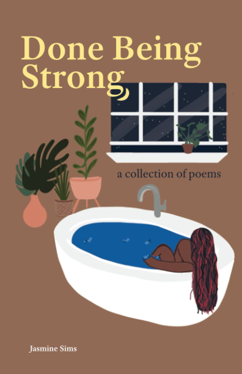 Done Being Strong: A Collection Poems by Jasmine Sims | Goodreads