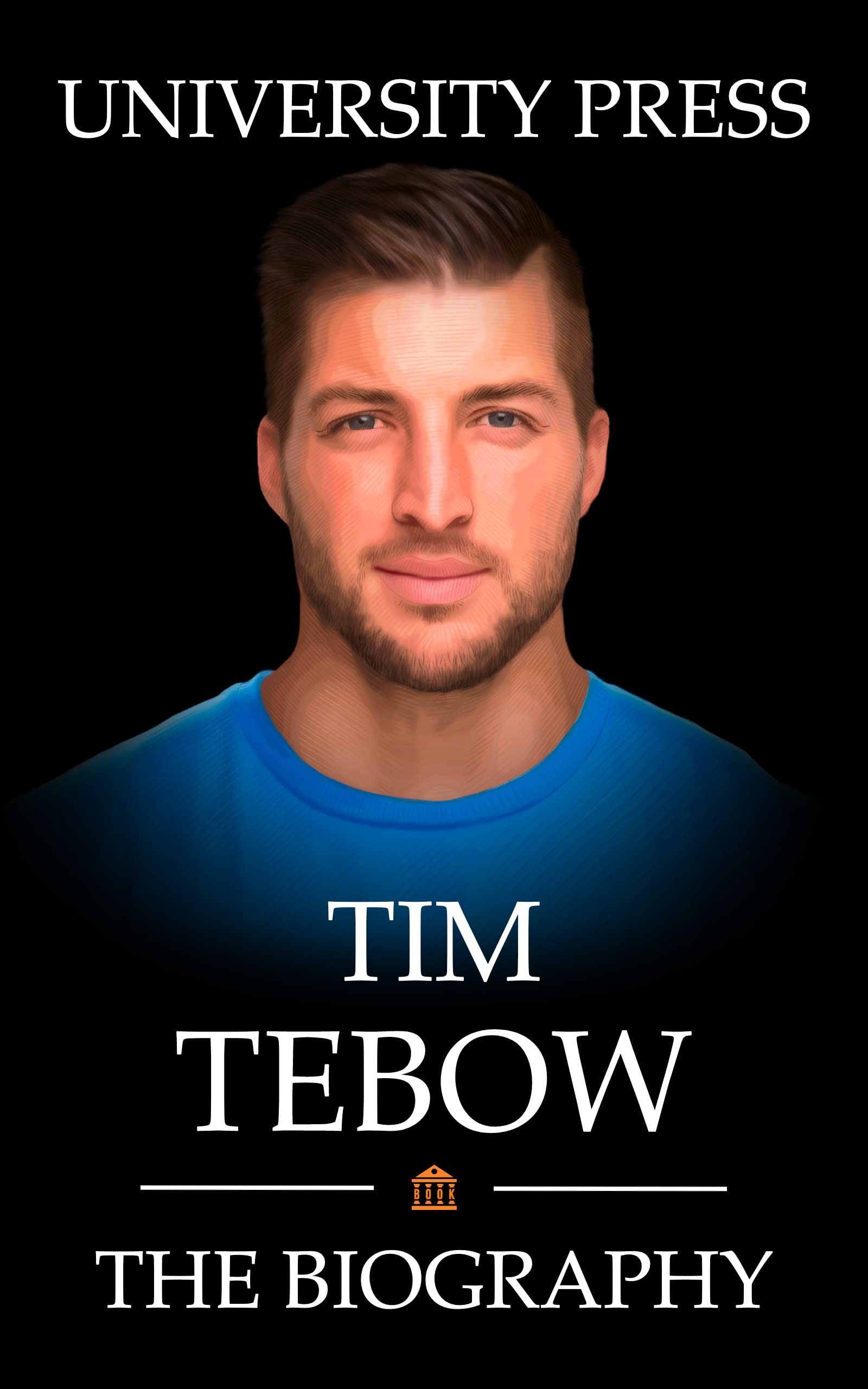 Tim Tebow Book: The Biography of Tim Tebow by University Press | Goodreads
