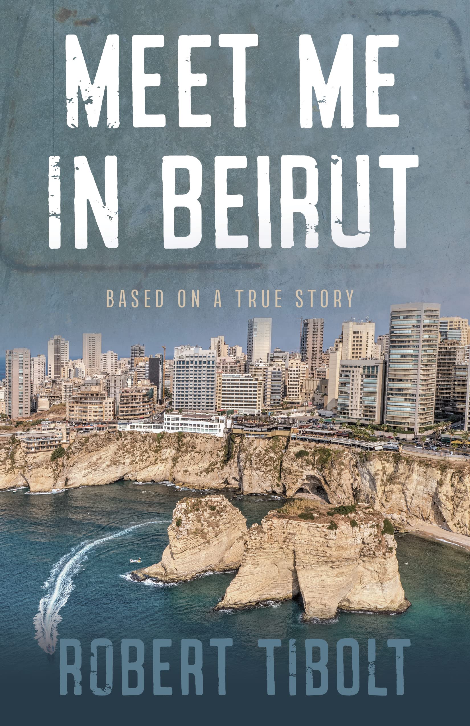 Meet Me In Beirut by Robert Tibolt | Goodreads