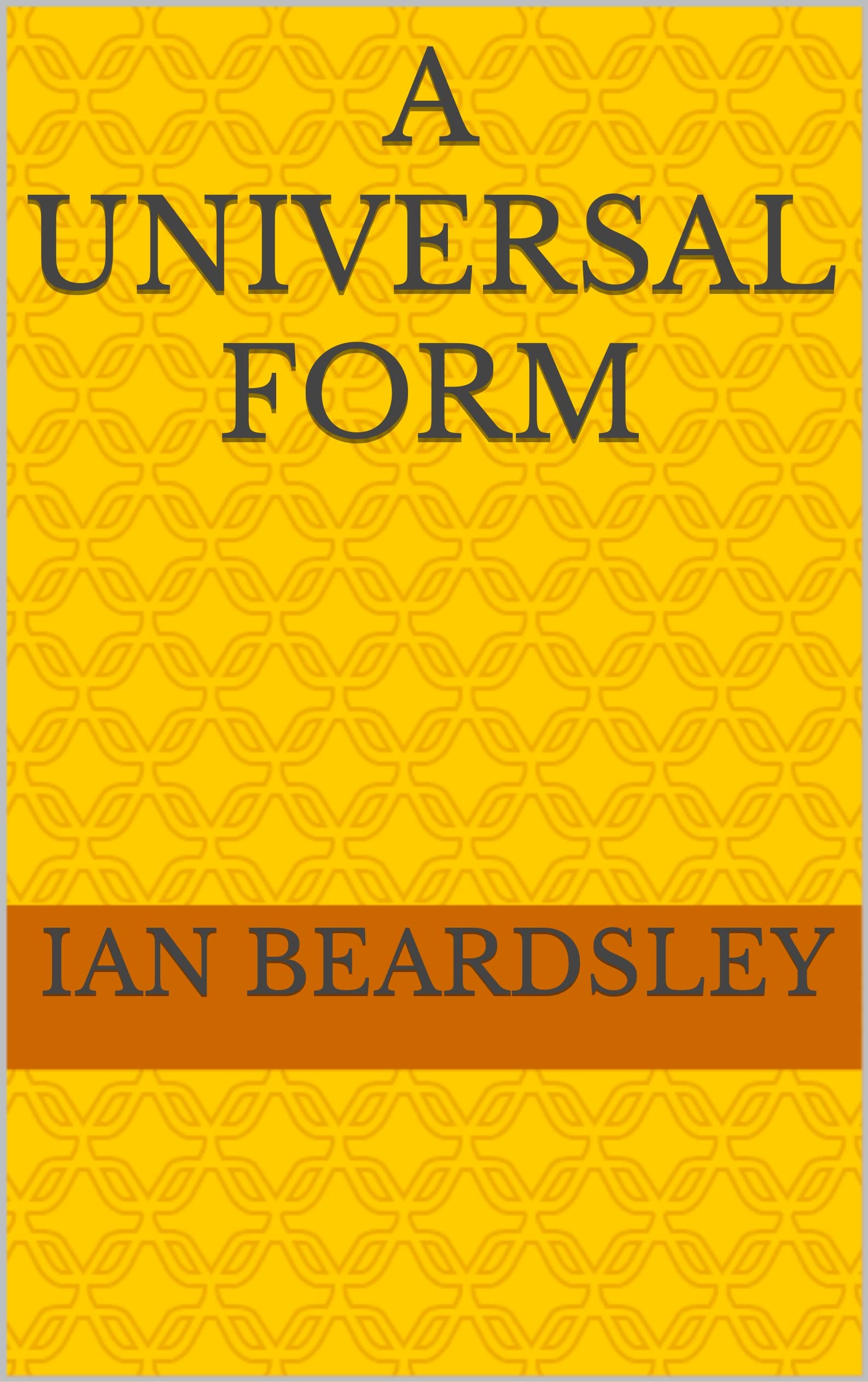 A Universal Form by Ian Beardsley | Goodreads