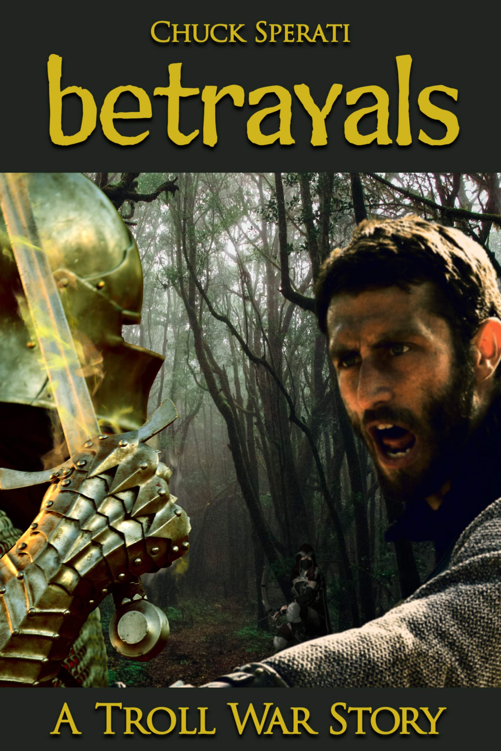 betrayals: A Troll War Story (Troll War Stories) by Chuck Sperati | Goodreads