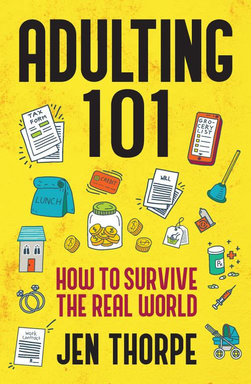 Adulting 101: How to survive the real world by Jen Thorpe | Goodreads