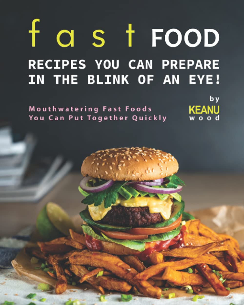 Fast Food Recipes You Can Prepare in The Blink of An Eye ...