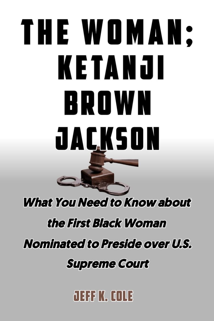 THE WOMAN; KETANJI BROWN JACKSON: What You Need to Know about the First ...