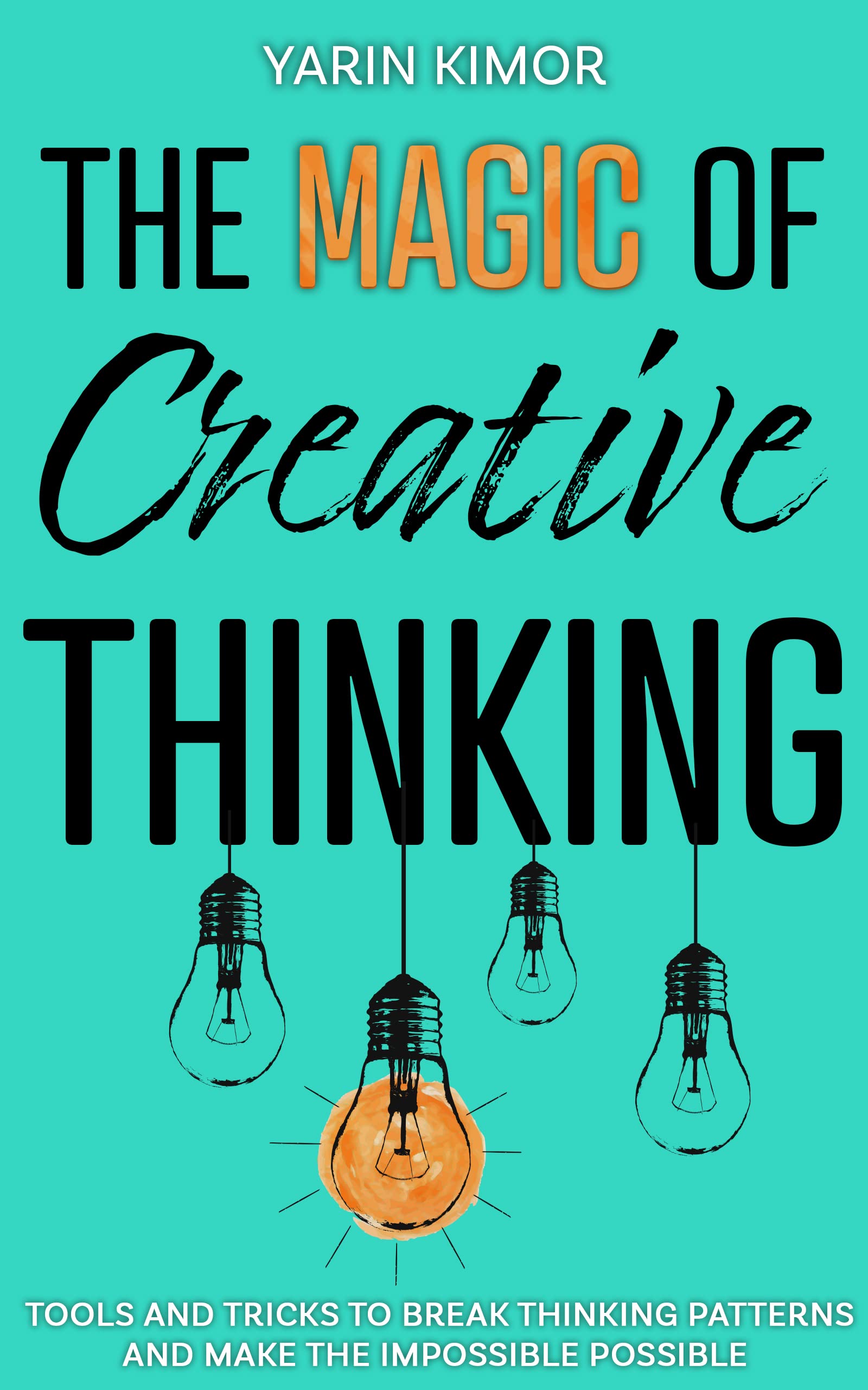 The Magic Of Creative Thinking: Tools and Tricks to Break Thinking ...