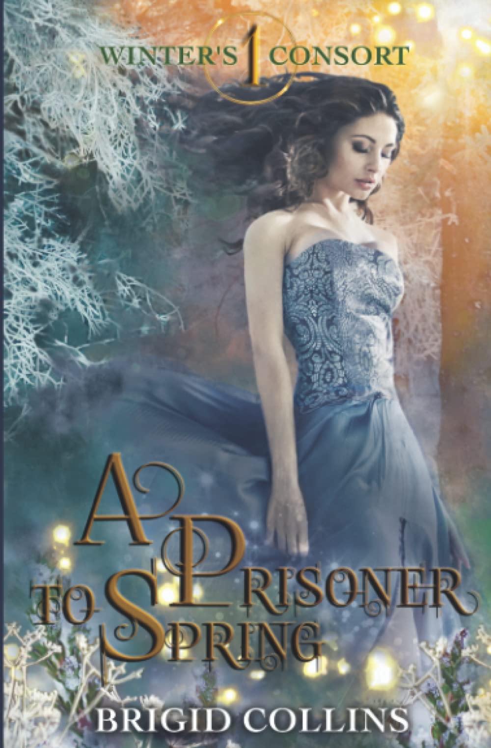 A Prisoner to Spring (Winter's Consort) by Brigid Collins | Goodreads