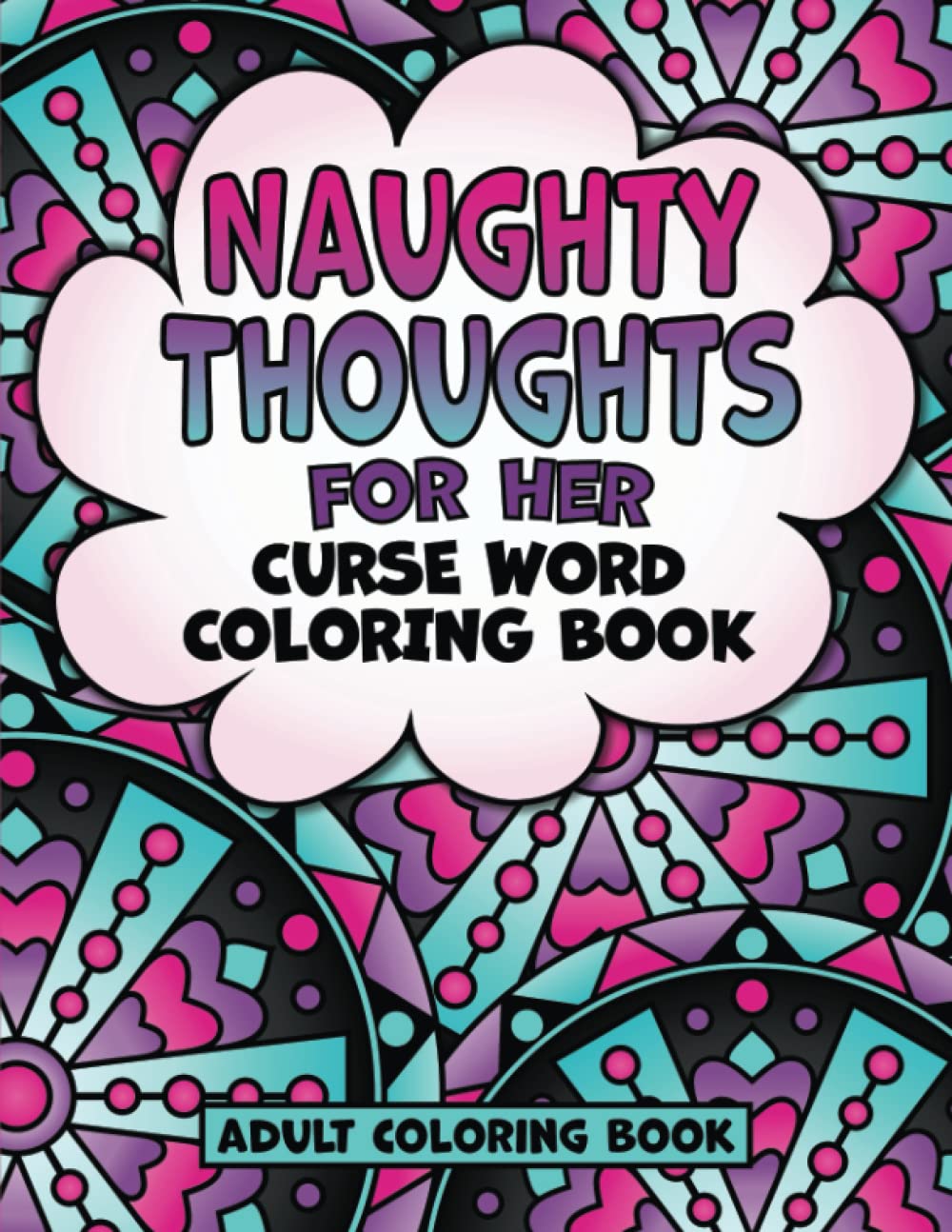 Naughty Thoughts For Her Curse Word Coloring Book Adult Coloring Book ...