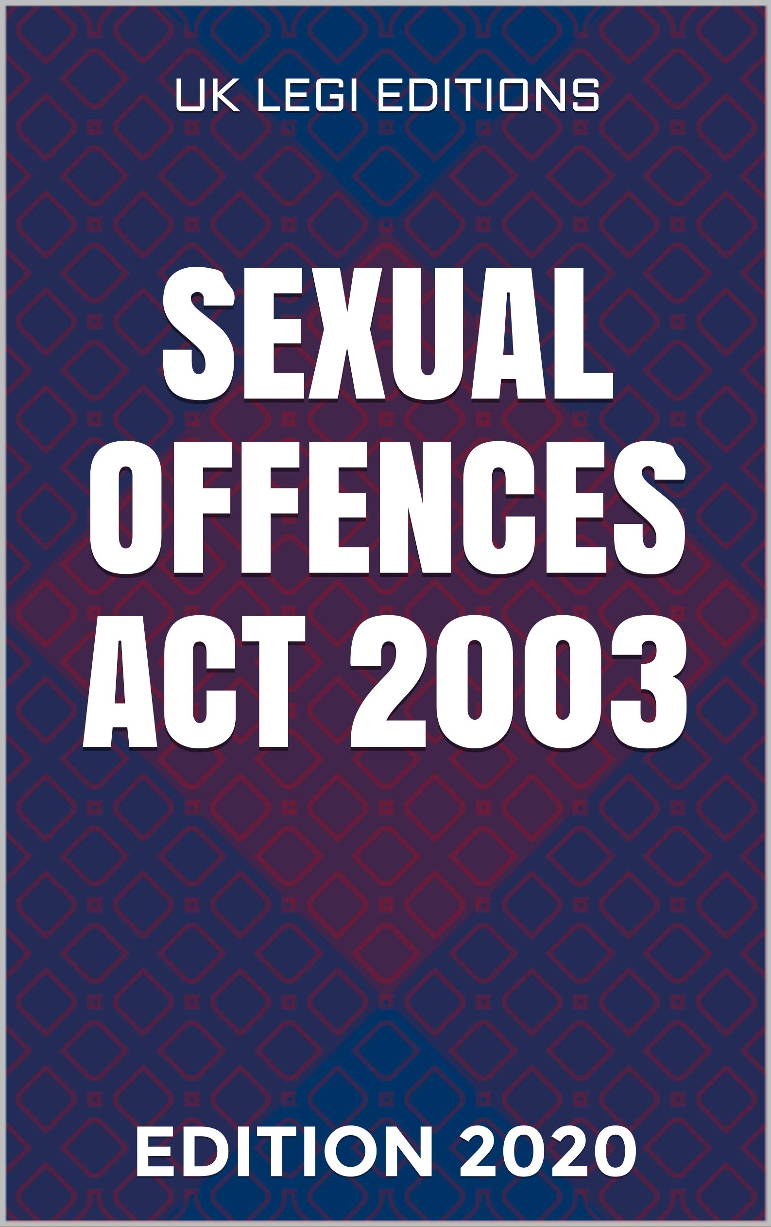 Sexual Offences Act 2003: Updated version by UK LEGI EDITIONS | Goodreads
