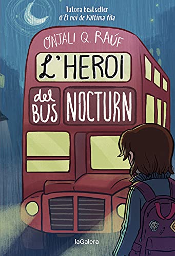 L'heroi del bus nocturn by Onjali Q. Raúf | Goodreads