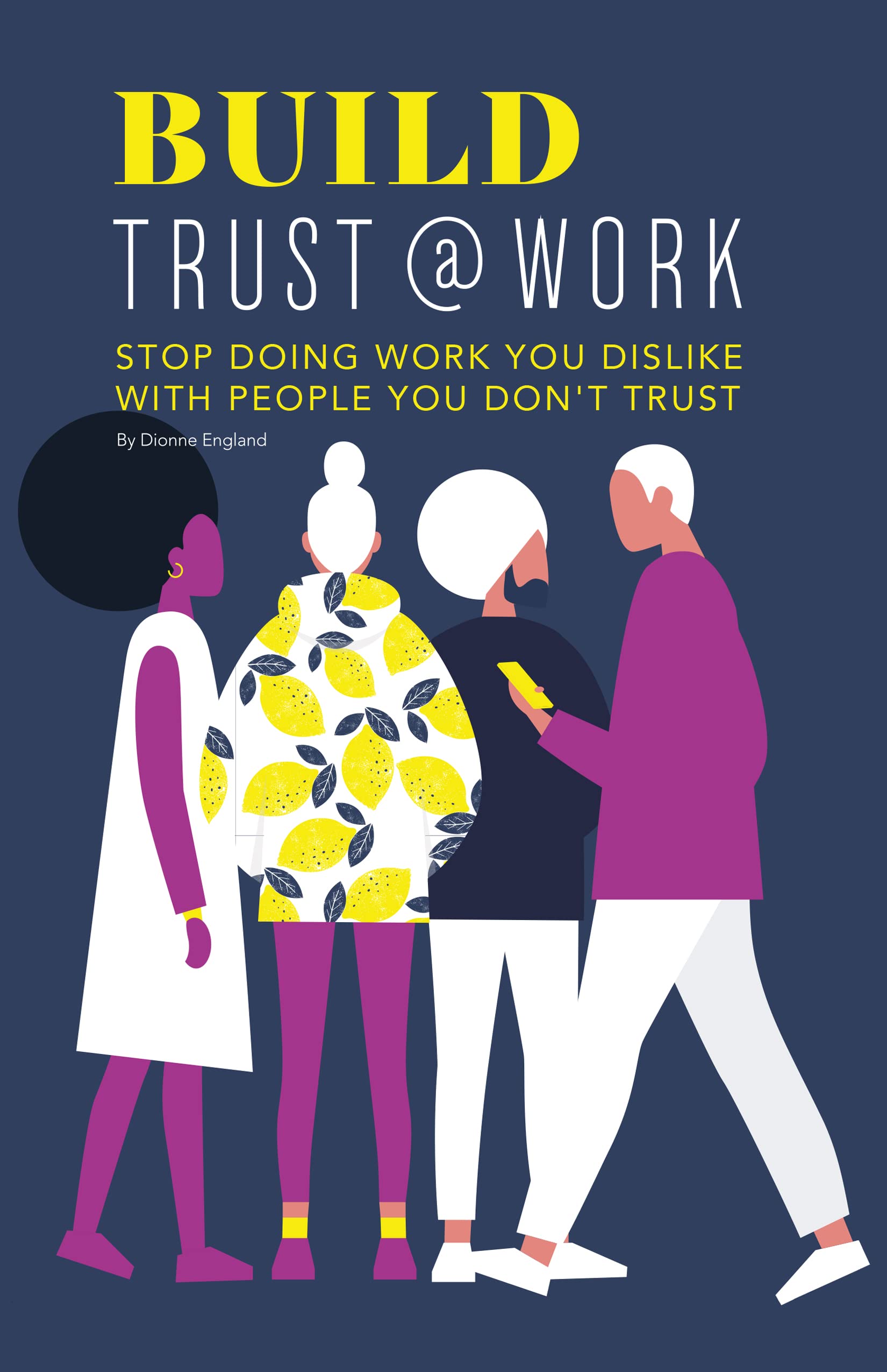 Build Trust@work: Stop doing work you dislike with people you don’t ...