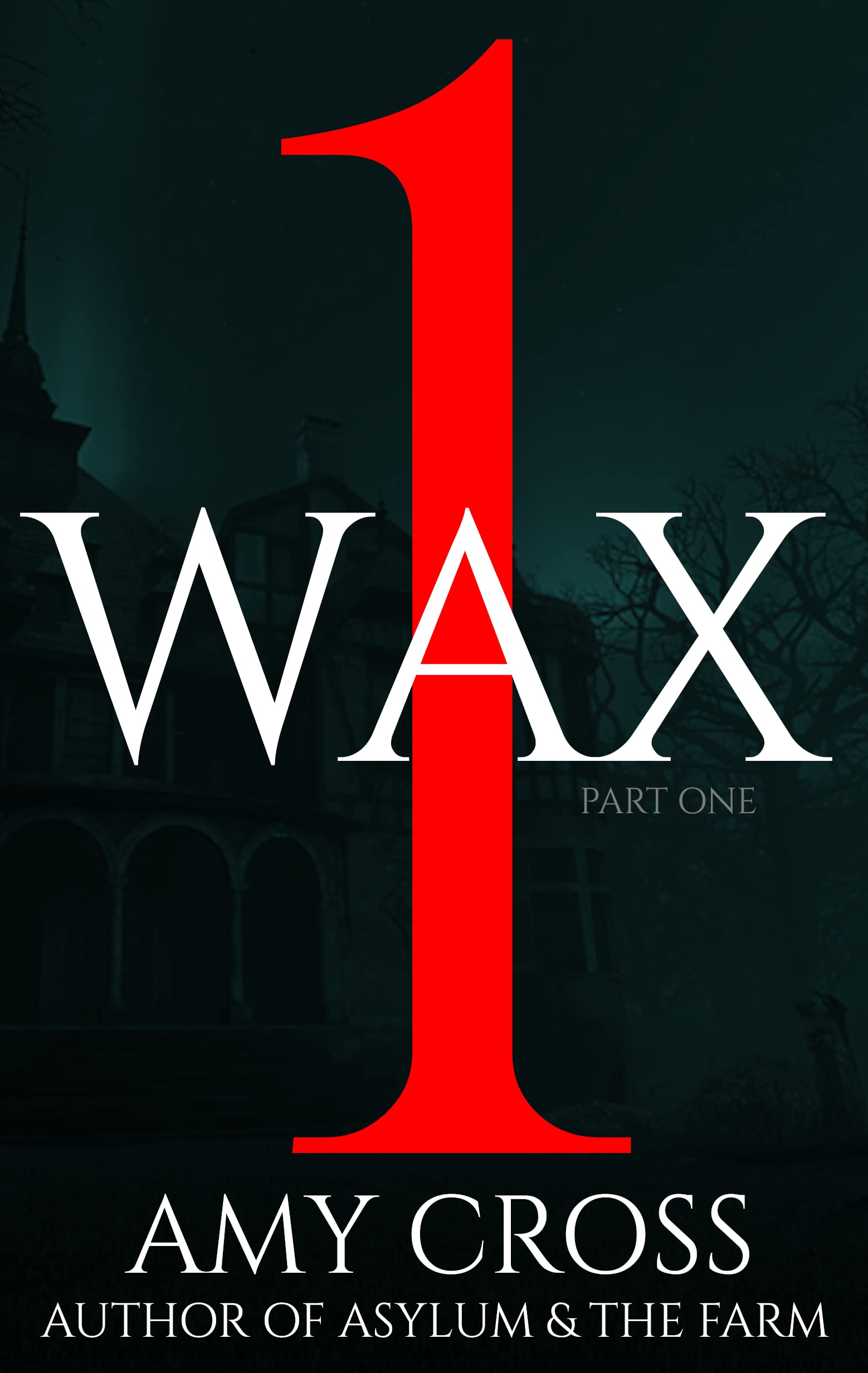 Wax, Part One by Amy Cross | Goodreads