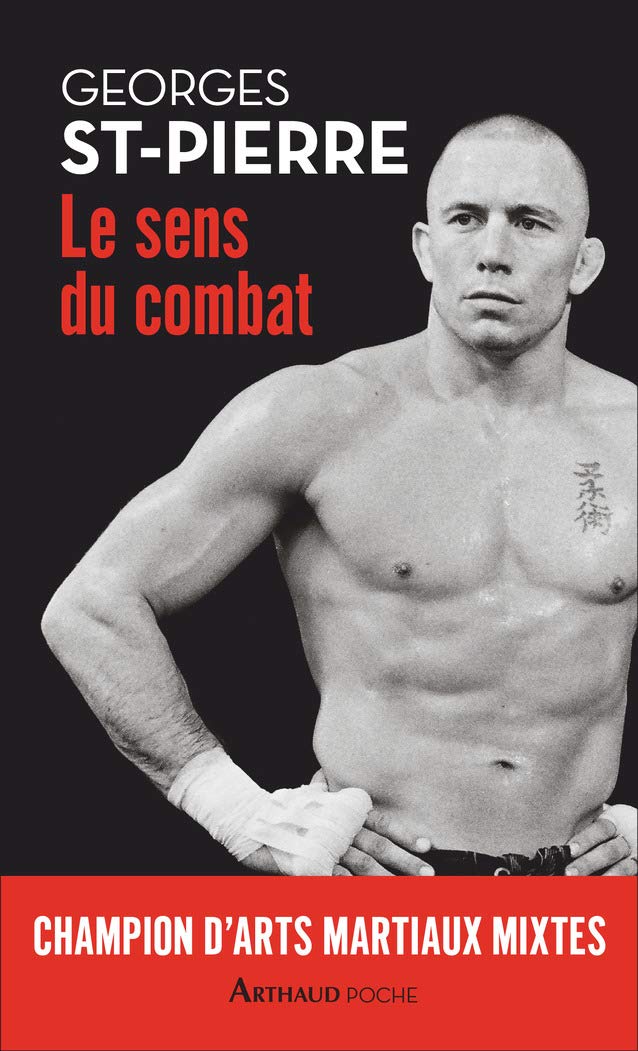 GSP : Le Sens du combat by Georges St-Pierre | Goodreads