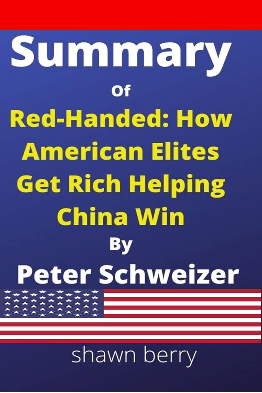 Summary of Red-Handed By Peter Schweizer: How American Elites Get Rich ...