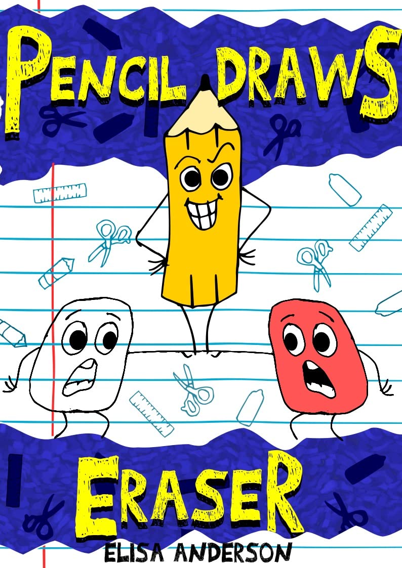 Pencil Draws Eraser - A Fun-Filled Early Reader Story Book for Toddlers ...