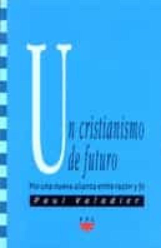 Un cristianismo de futuro. Por una nueva alianza entre razón y fe by ...