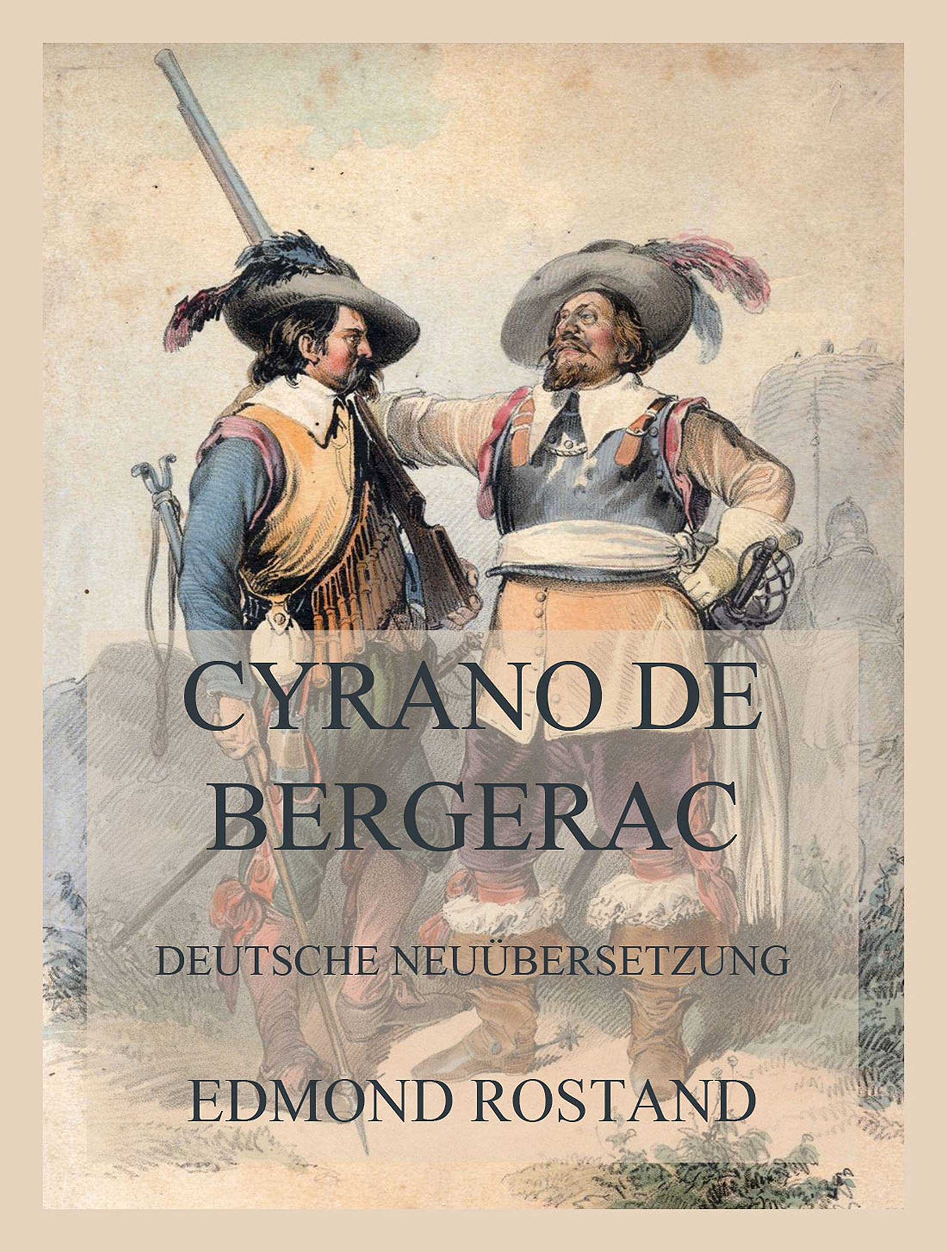 Cyrano de Bergerac: Deutsche Neuübersetzung by Edmond Rostand | Goodreads