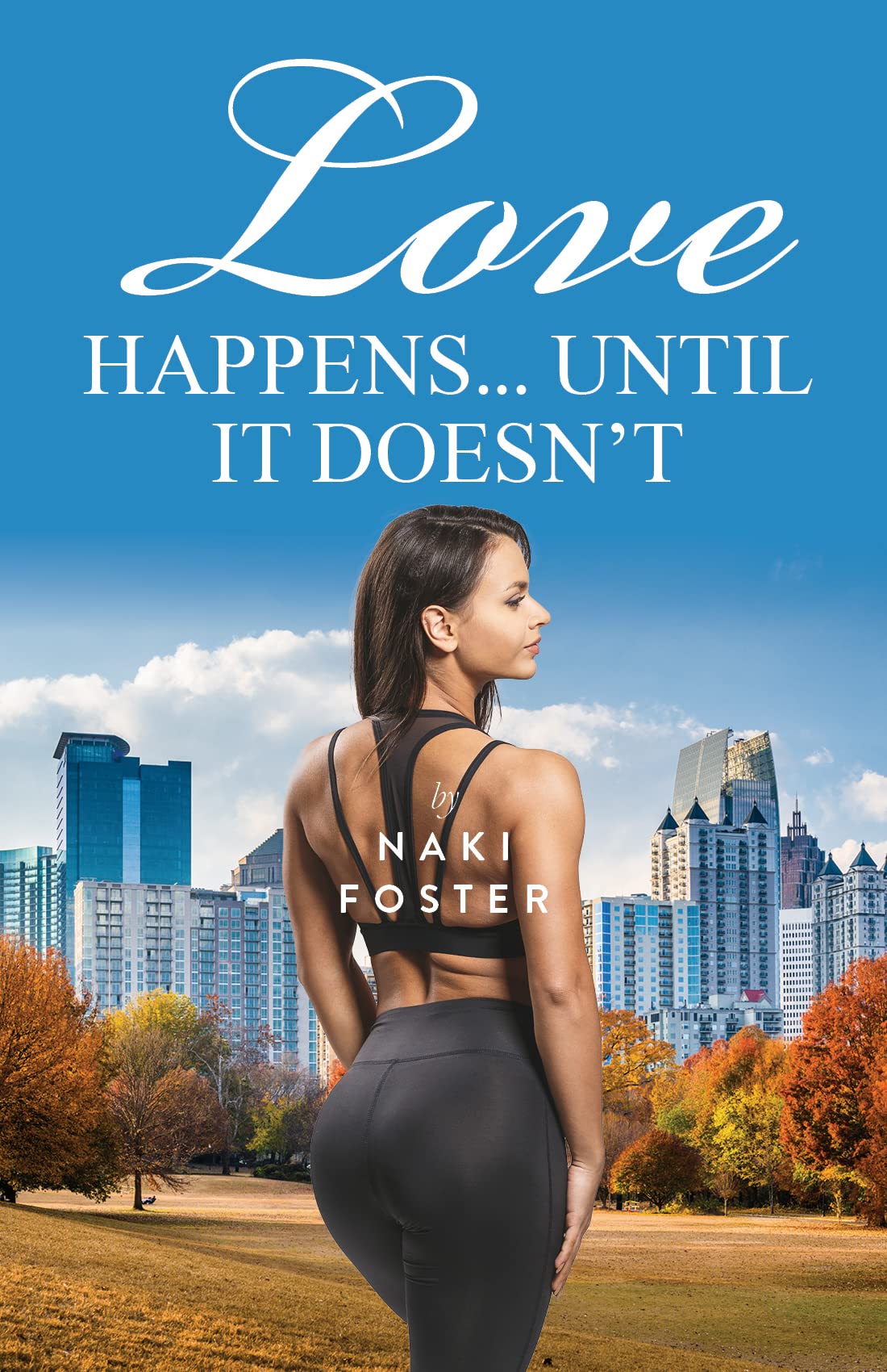 Love Happens… Until It Doesn’t by Naki Foster | Goodreads