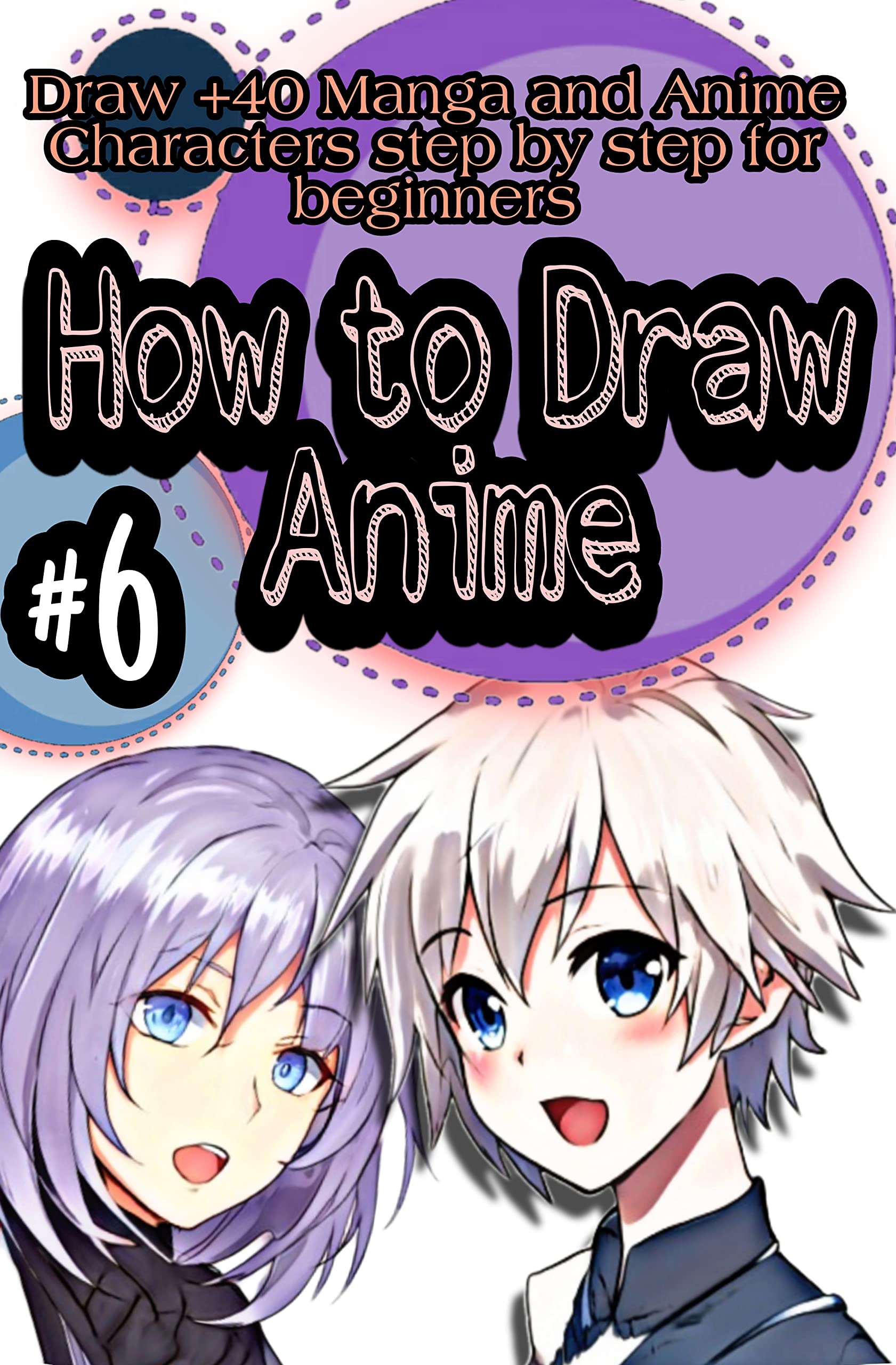 How to Draw Anime Book for kids 8-12 step by step: #6 Draw +40 Manga ...