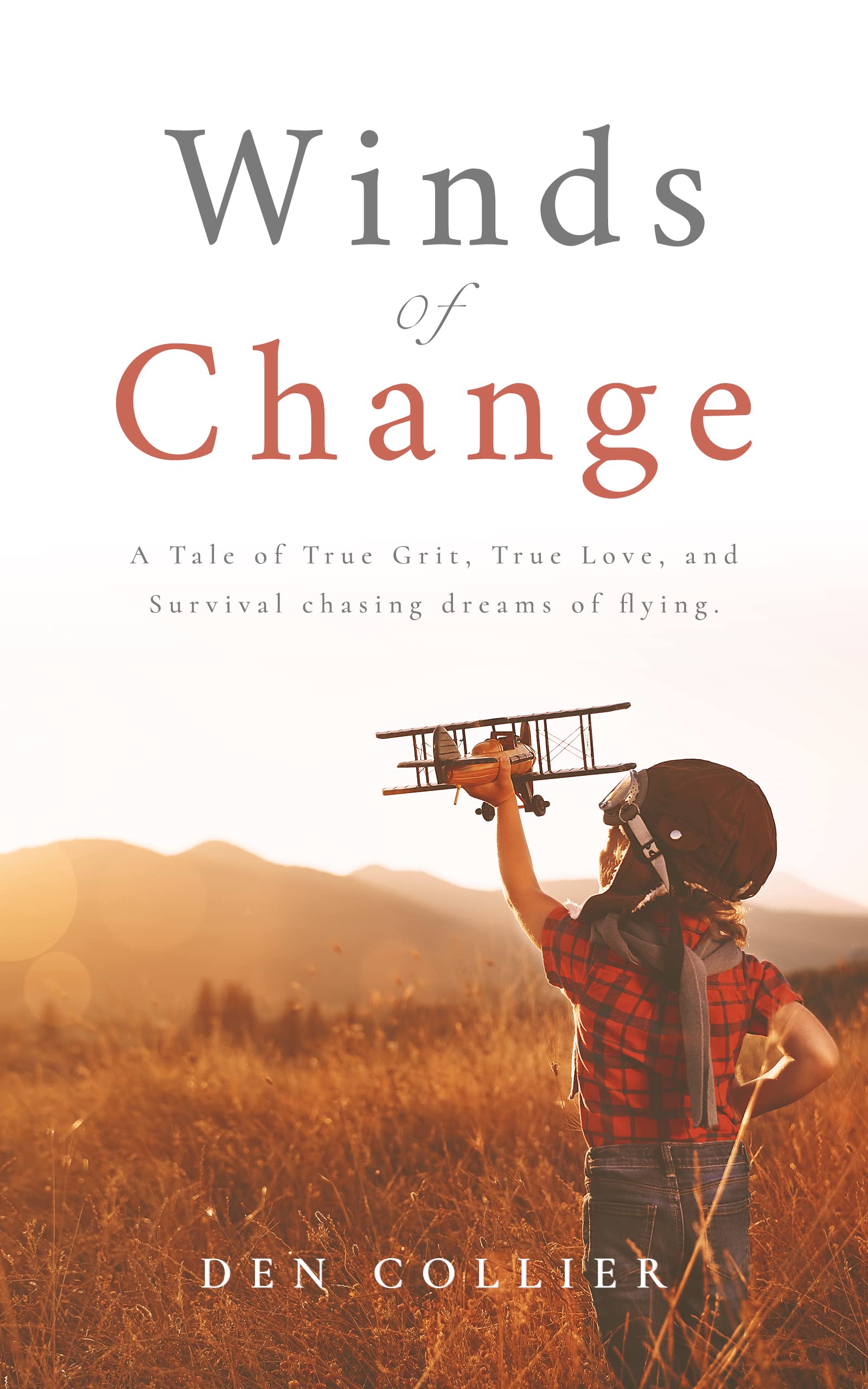 Winds of Change: a Tale of True Grit, True Love, and Survival Chasing ...