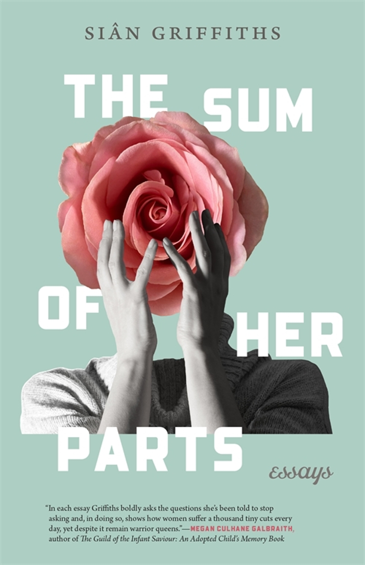 The Sum of Her Parts: Essays by Sian Griffiths | Goodreads