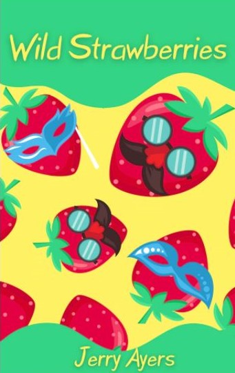 Wild Strawberries by Jerry Ayers | Goodreads