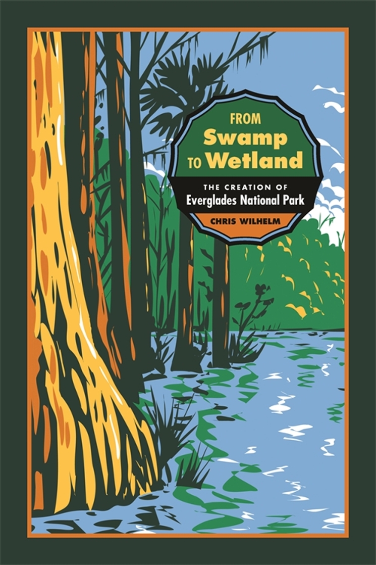 From Swamp to Wetland: The Creation of Everglades National Park by ...