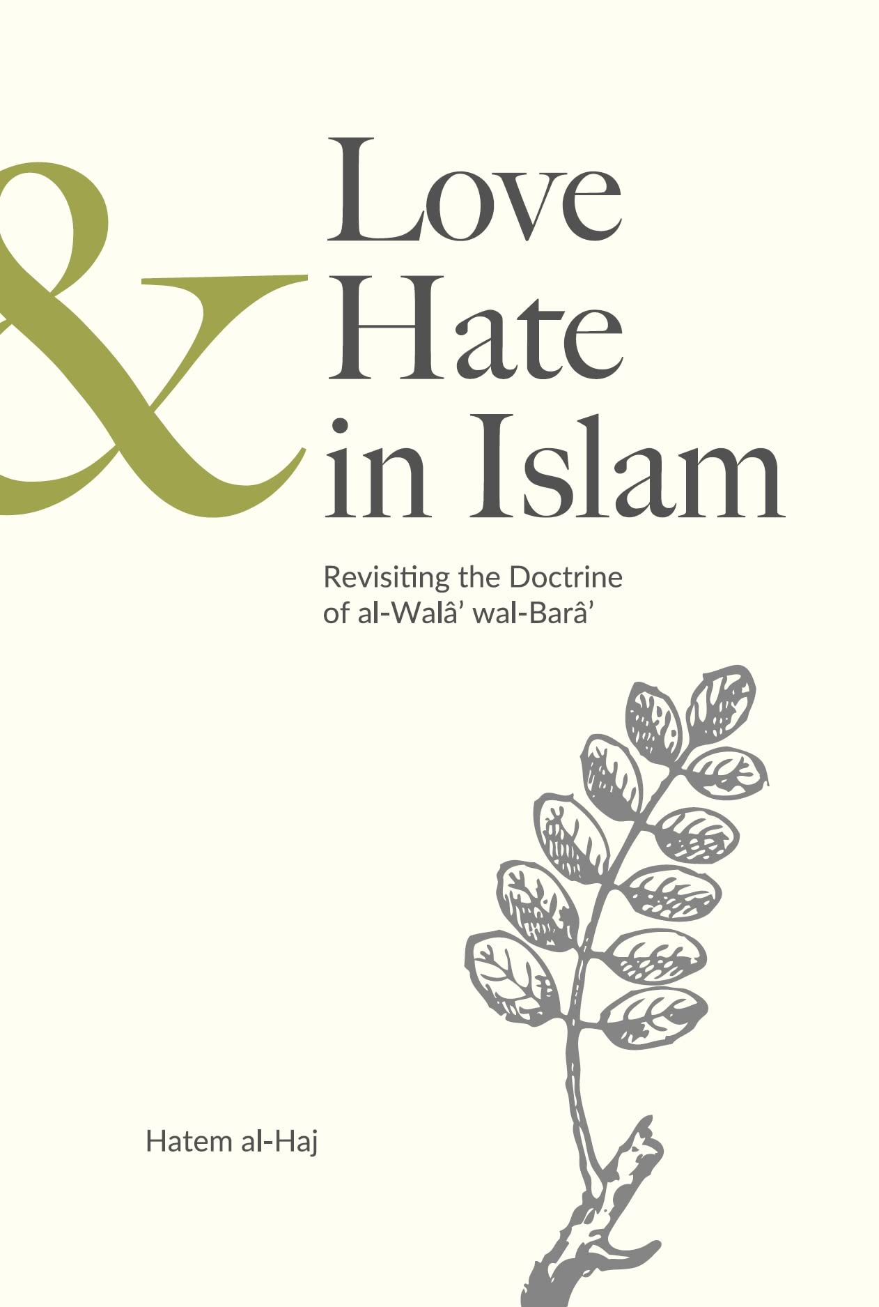 Love and Hate in Islam: Revisiting the Doctrine of al-Walâ’ wal-Barâ ...
