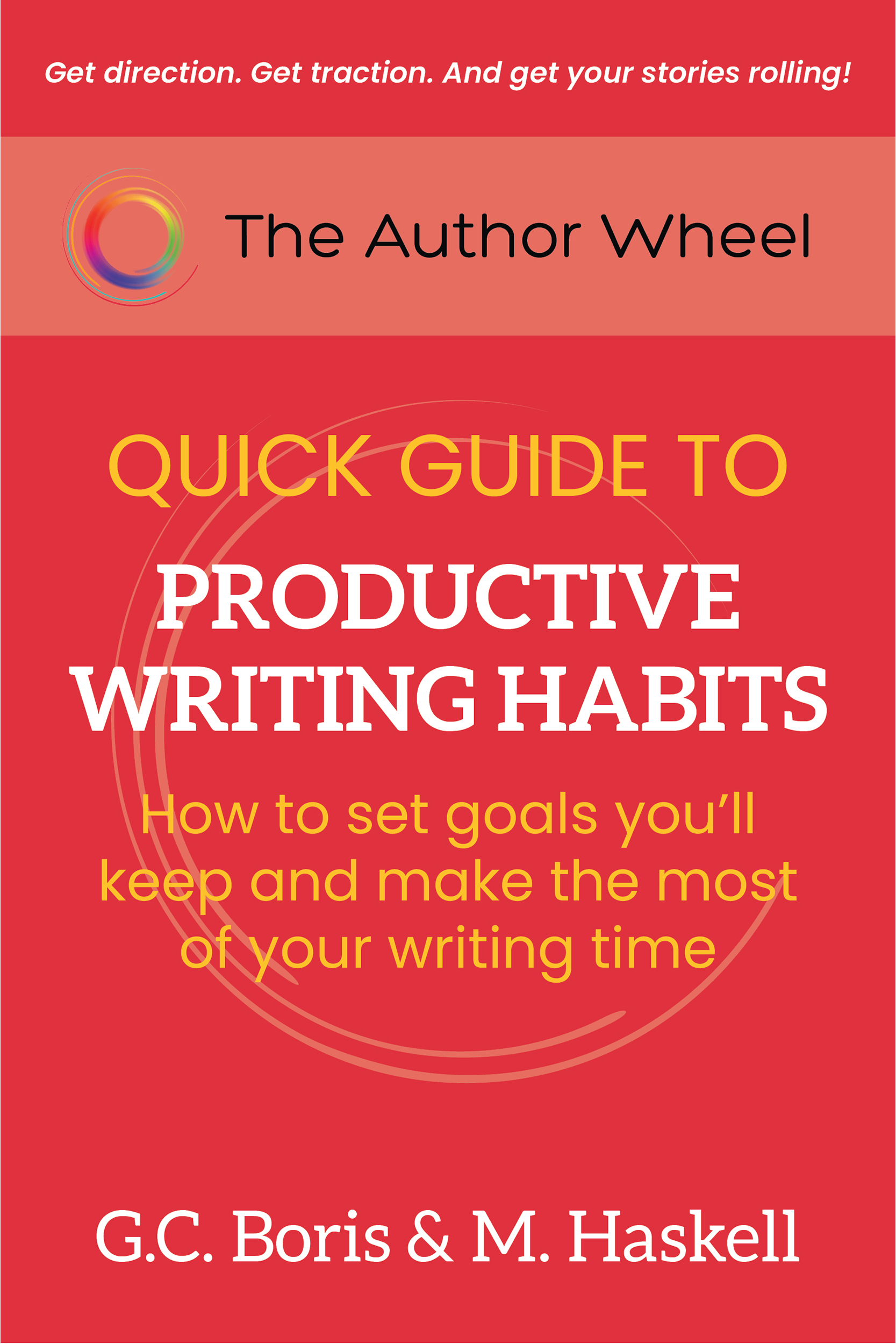 The Author Wheel Quick Guide to Productive Writing Habits: How to Set ...