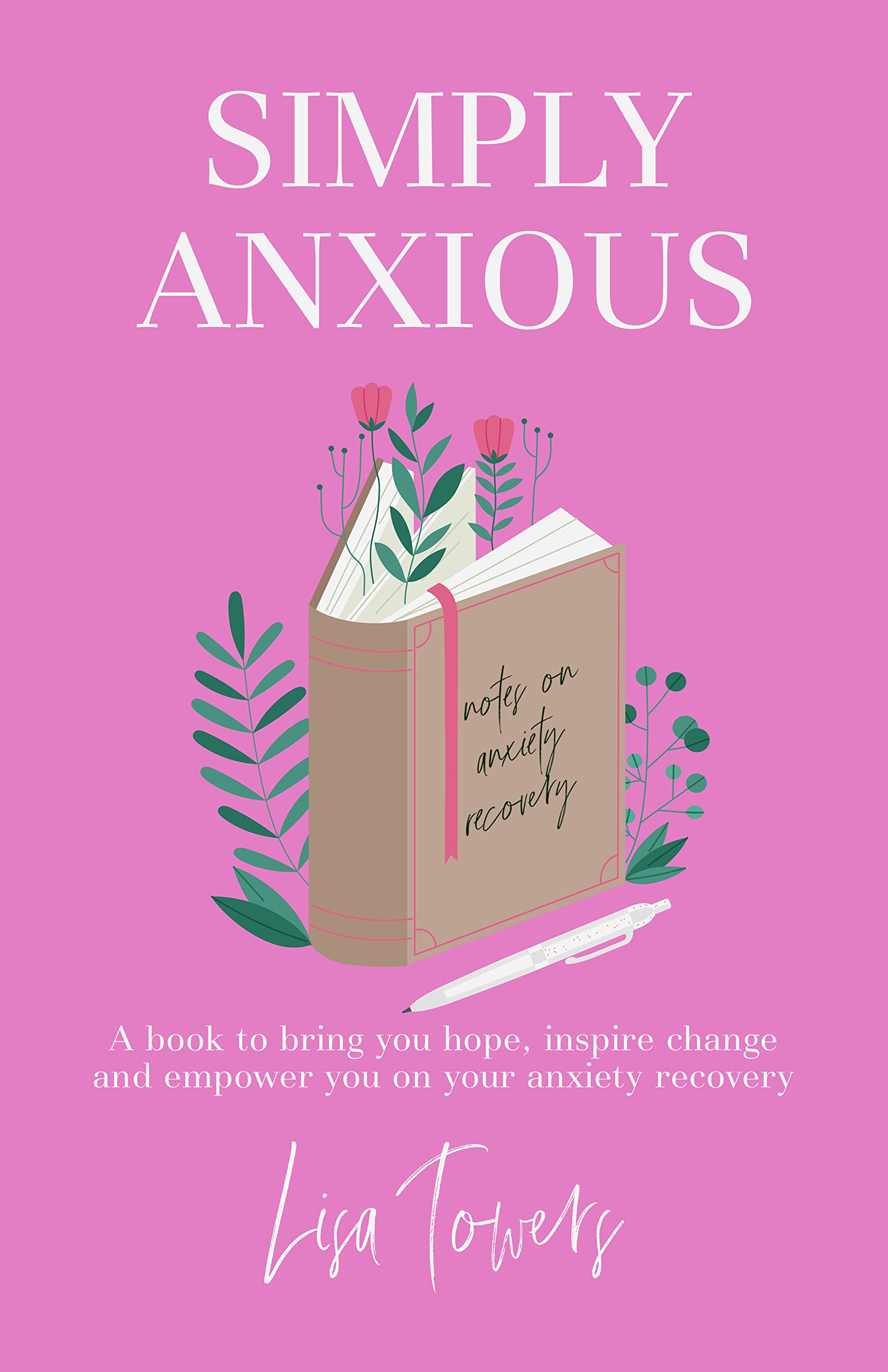 SIMPLY ANXIOUS - Notes on Anxiety Recovery: A Book to Bring Hope ...