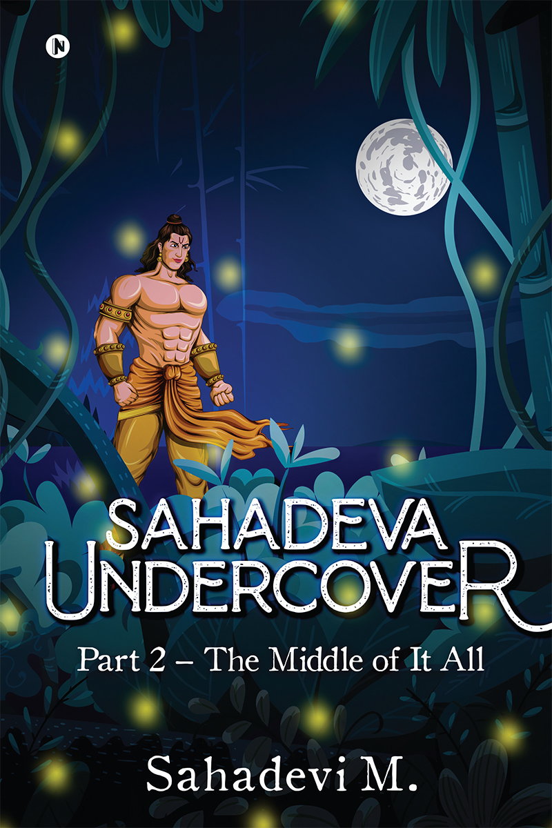 SAHADEVA UNDERCOVER Part 2 - The Middle of It All by Sahadevi M. | Goodreads